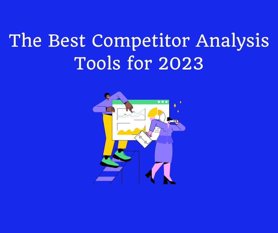 The Best Competitor Analysis Tools for 2023