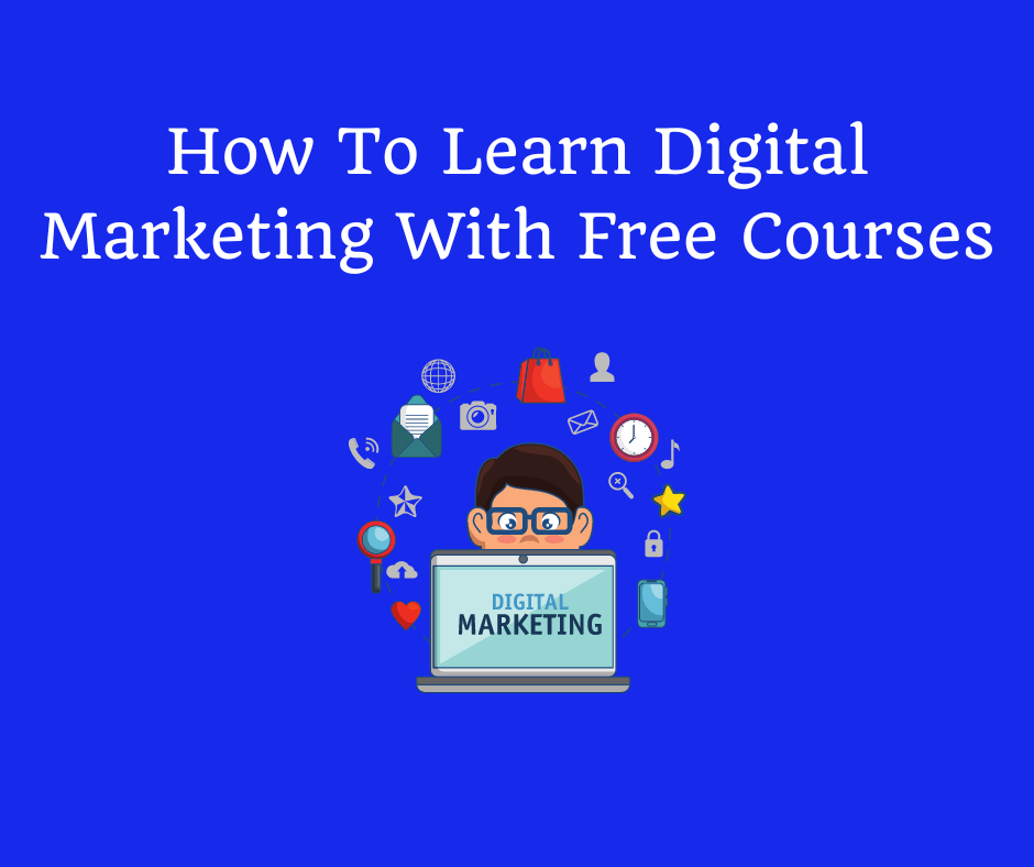 How To Learn Digital Marketing With Free Courses