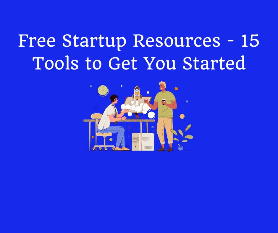 Free Startup Resources - 15 Tools to Get You Started