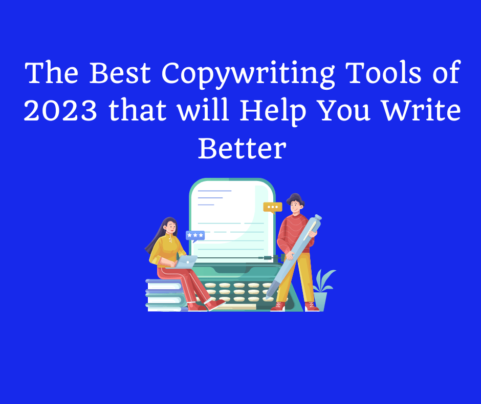 The Best Copywriting Tools of 2023 that will Help You Write Better