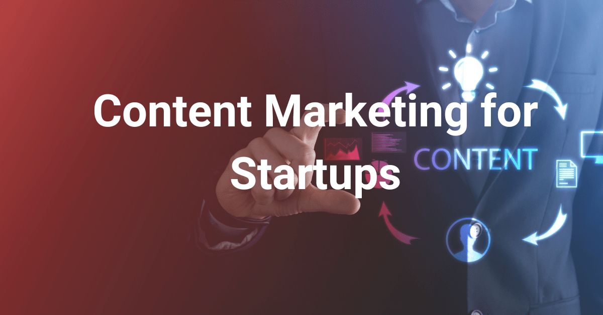 How to Do Content Marketing for Startups