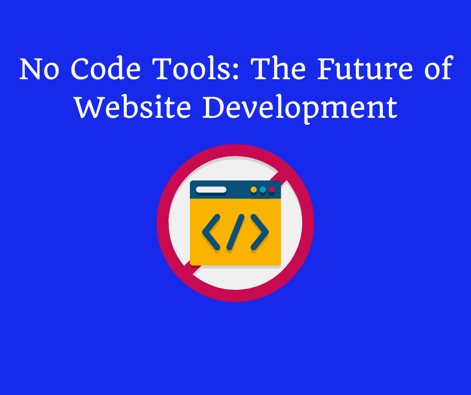 No Code Tools: The Future of Website Development