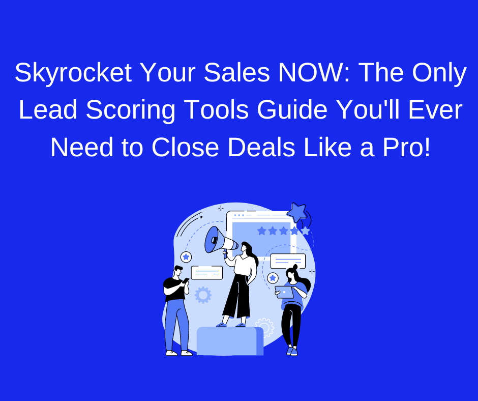 Skyrocket Your Sales NOW: The Only Lead Scoring Tools Guide You'll Ever ...