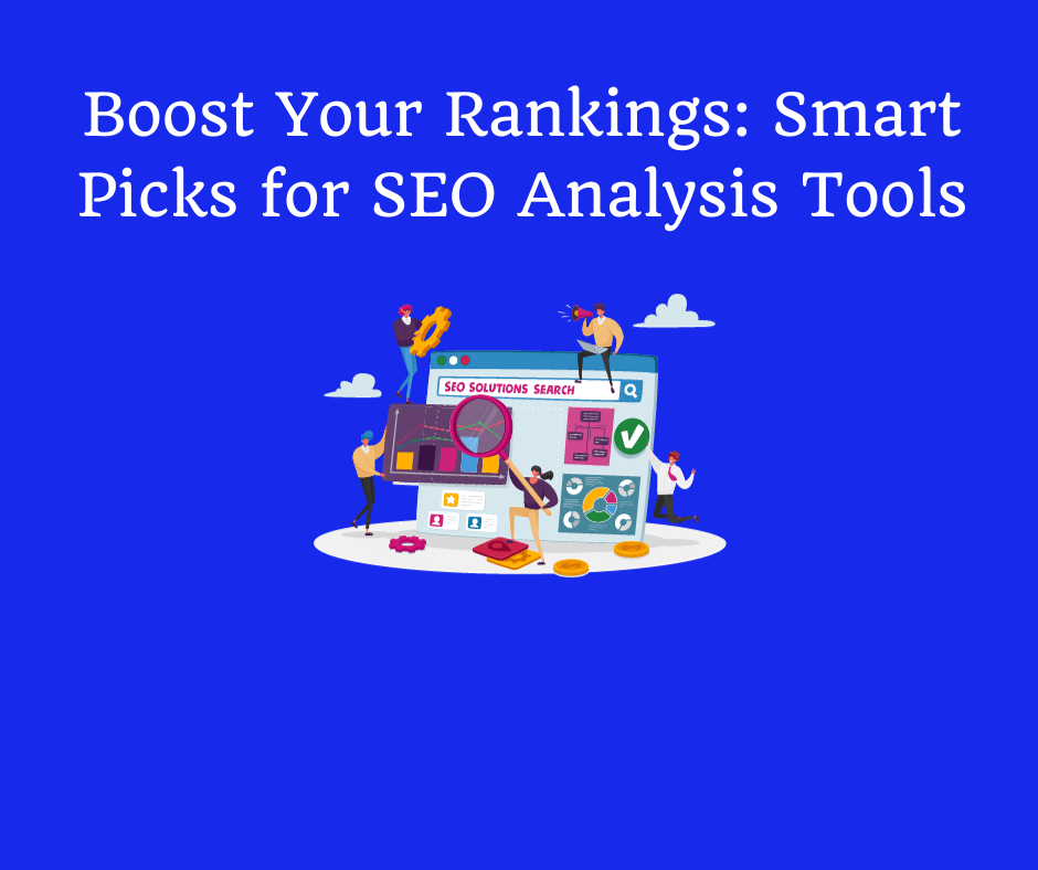 Boost Your Rankings: Smart Picks for SEO Analysis Tools