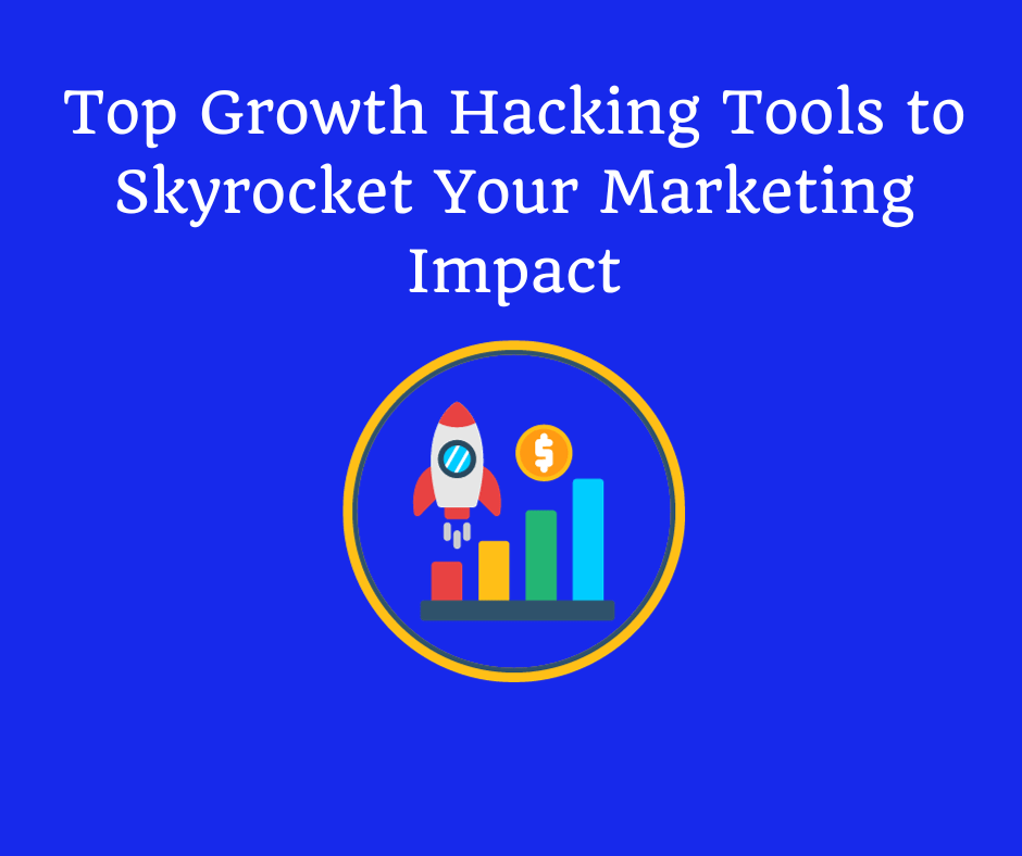 Top Growth Hacking Tools to Skyrocket Your Marketing Impact - Digital Marketing Supermarket