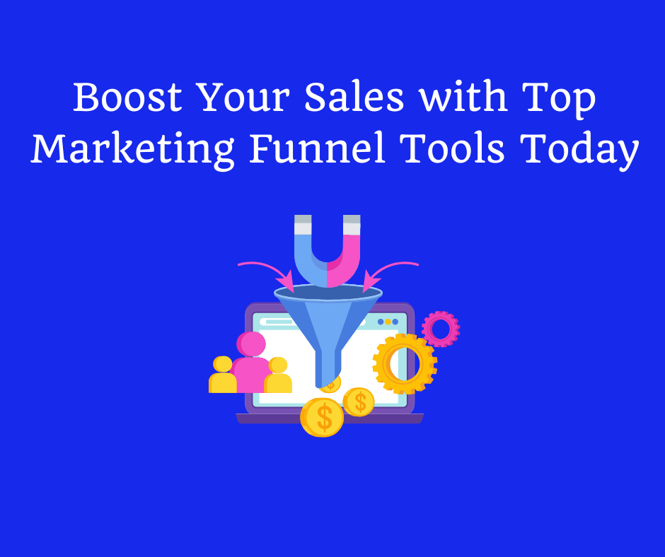 Boost Your Sales with Top Marketing Funnel Tools Today