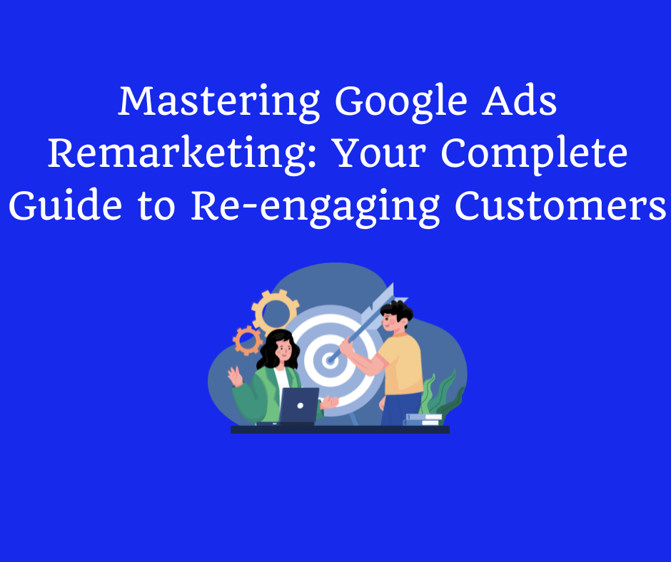 Mastering Google Ads Remarketing - and finding a remarketing agency ...