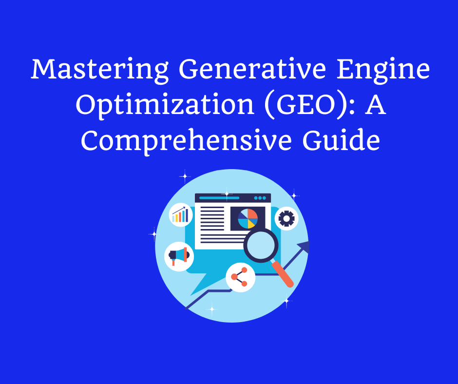 Mastering Generative Engine Optimization (GEO): A Comprehensive Guide - Digital Marketing ...