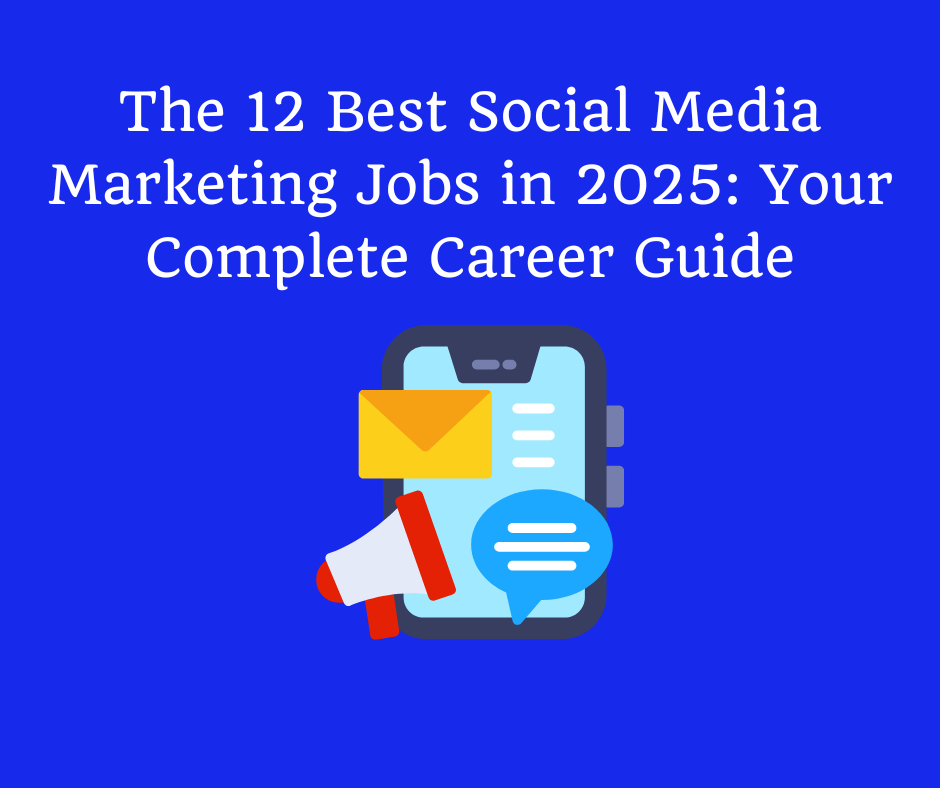 The 12 Best Social Media Marketing Jobs in 2025: Your Complete Career ...